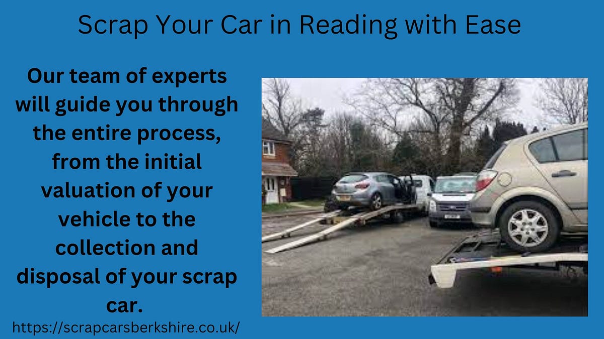 Scrap Your Car in Reading with Ease | by Malik Ahad | Medium