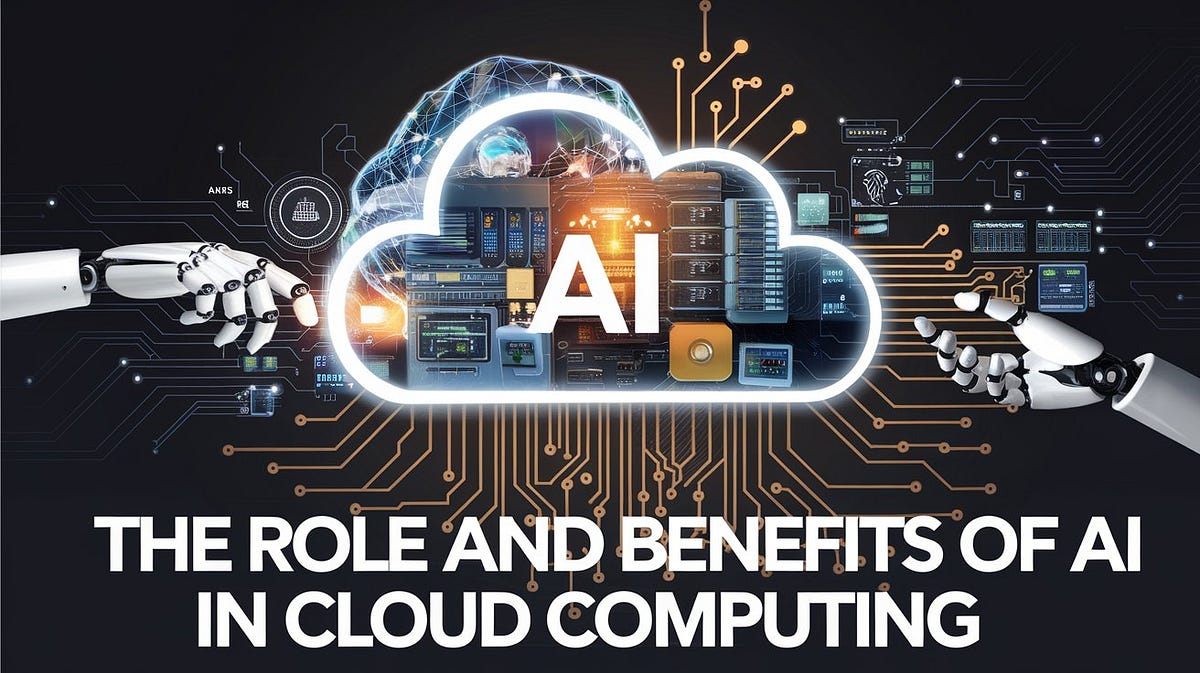 The Role and Benefits of AI in Cloud Computing | by Prince Thakur | Oct, 2024 | Medium