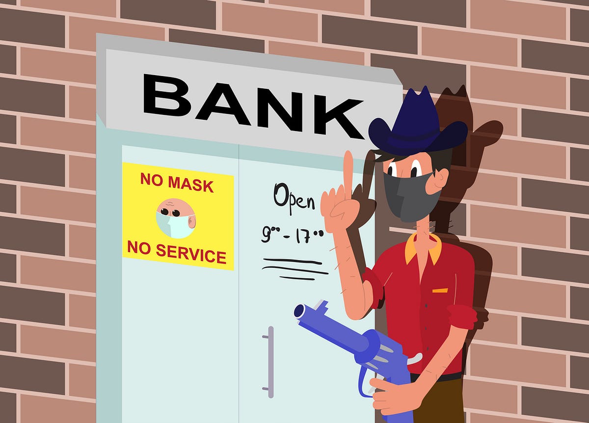 Planning a Bank Robbery. I walked into a bank today. Just needed… | by ...