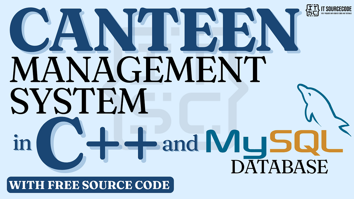 Canteen Management System Project in C++ and MySQL Database | by JOKEN VILLANUEVA | Aug, 2025 ...