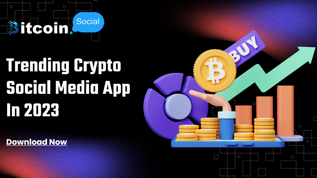 Trending Crypto Social Media App In 2023 | by Bitcoin Social | Nov ...