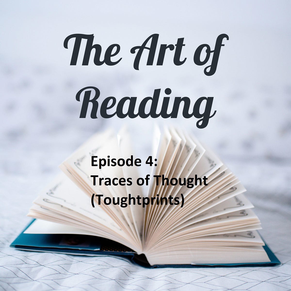 The Art of Reading — Part 4: Traces of Thought (Thoughtprints) | by ...