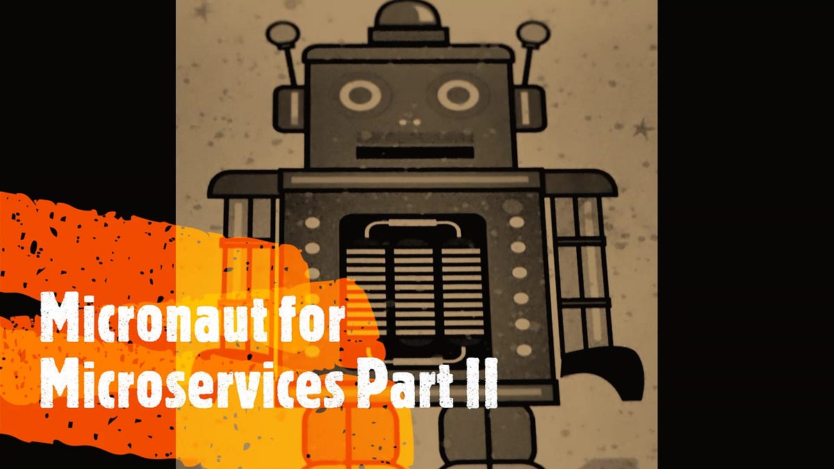 Micronaut for Microservices Part II | by J Banks | Software Tidbits ...