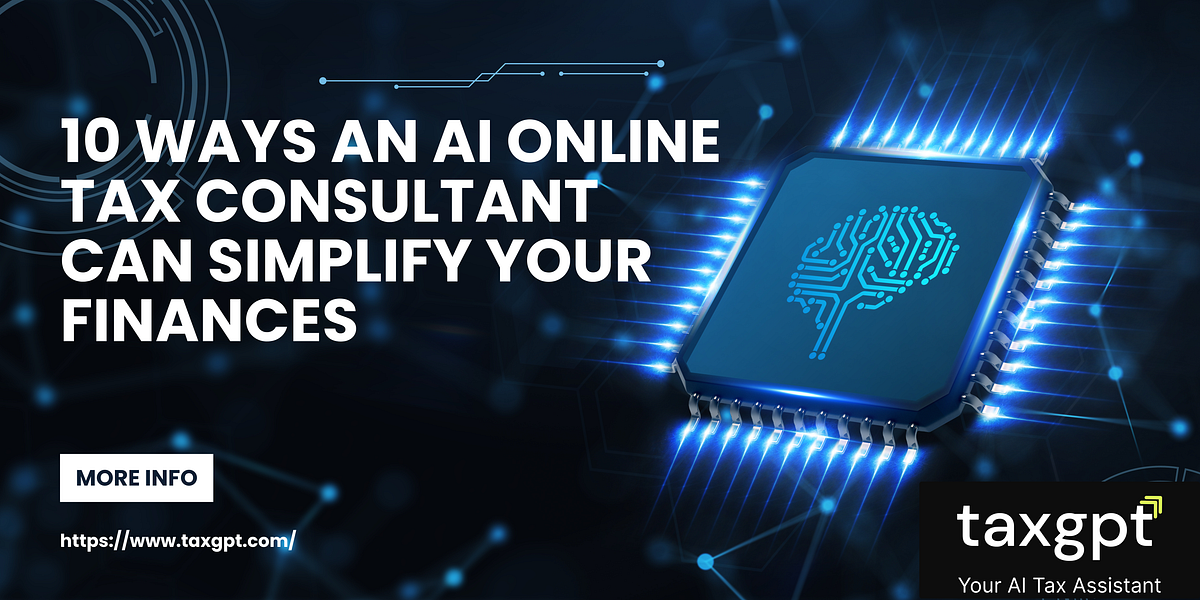 10 Ways an AI Online Tax Consultant Can Simplify Your Finances | by ...