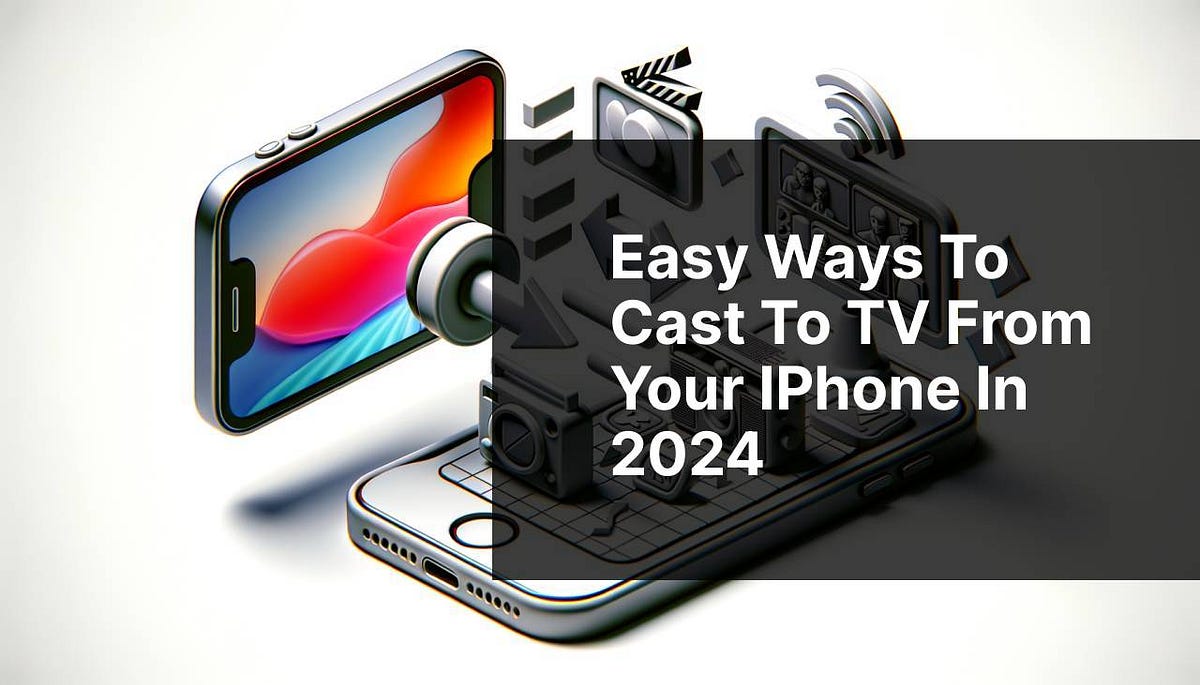 Easy Ways to Cast to TV from Your iPhone in 2024 | by BrainstormTech ...