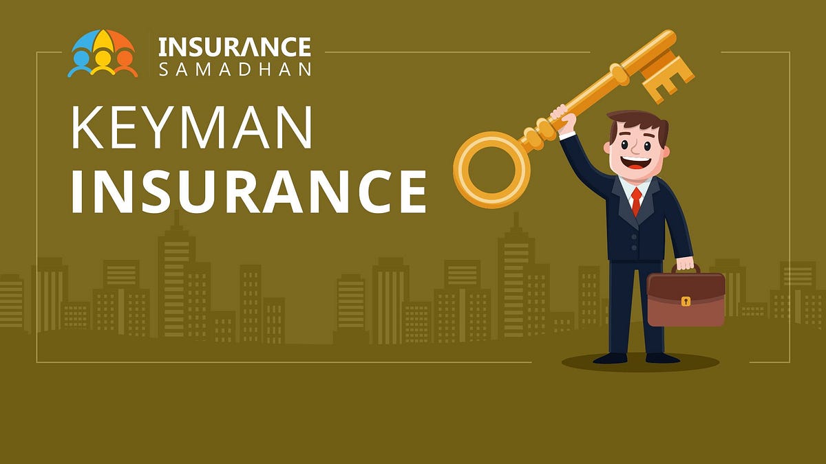 What is Keyman Insurance Policy?. In the event of an early death of the… | by Insurancesamadhan ...