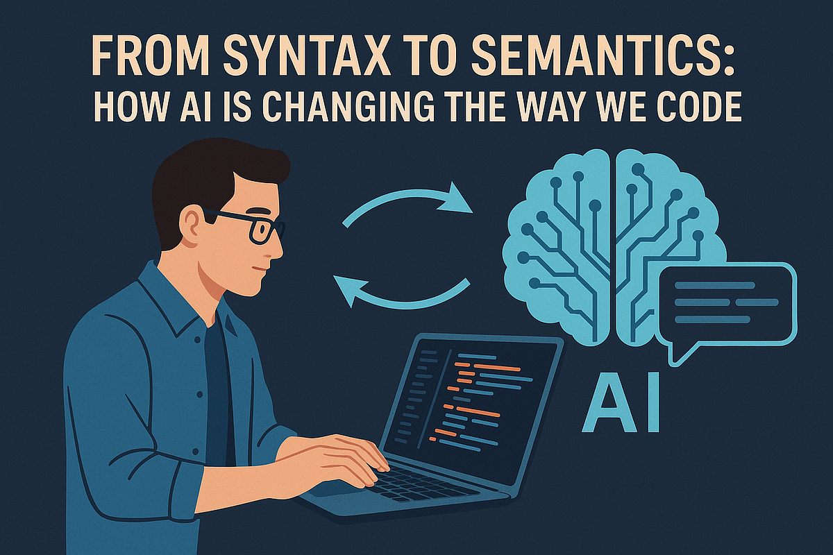 From Syntax to Semantics: How AI is Changing the Way We Code | by Jainul Trivedi | Apr, 2025 ...