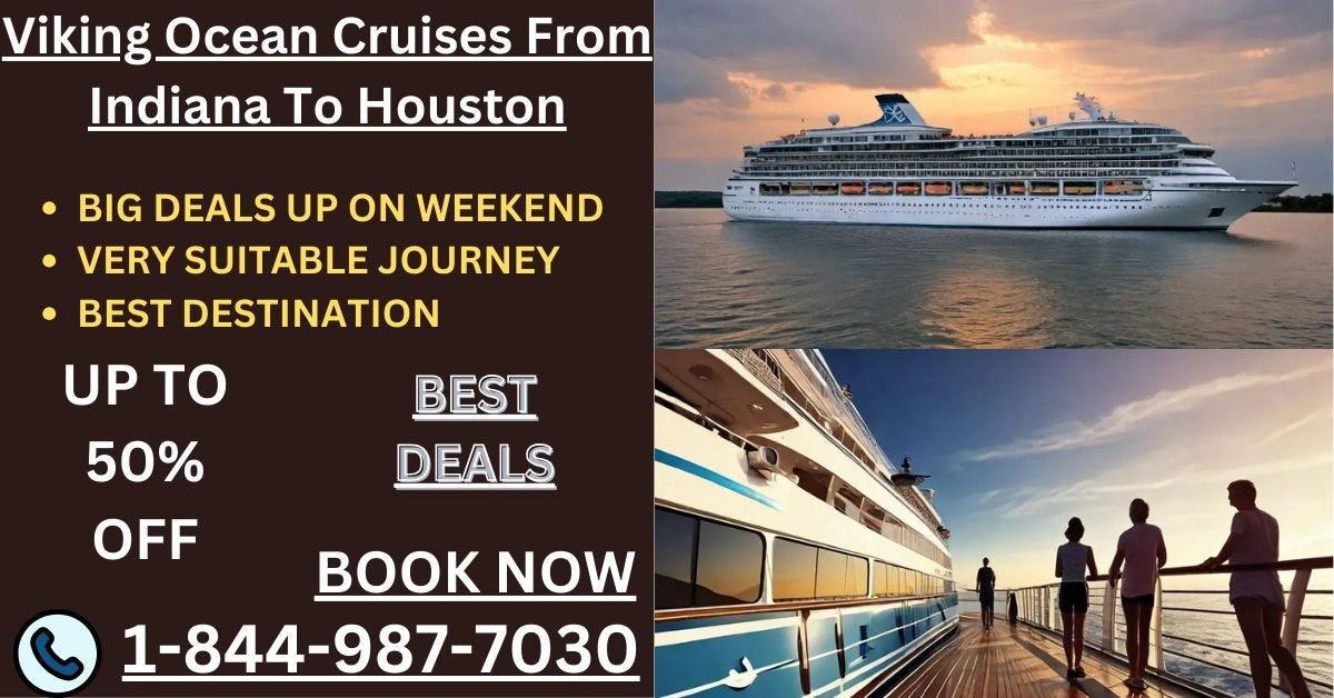 Viking Ocean cruises From Indiana To Houston📞1–844–987–7030 | by Ava ...