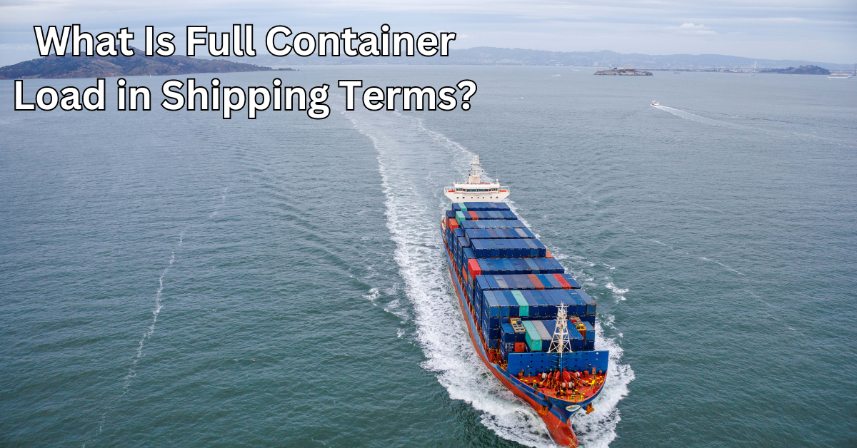 Demystifying FCL in Shipping Terms: A Comprehensive Guide | by We ship ...