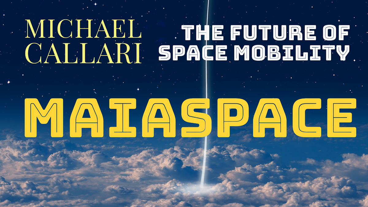 MAIASPACE. Launching the New Space Industry | by SpaceInfo Club | Jul ...