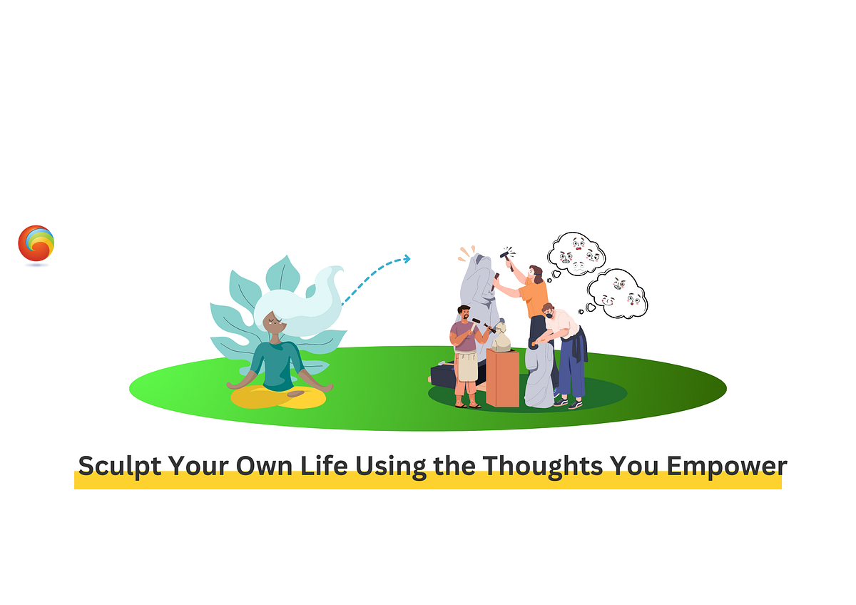 Sculpt Your Own Life Using the Thoughts You Empower | by Swabhav ...