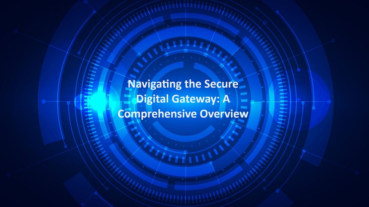 Navigating the Secure Digital Gateway: A Comprehensive Overview | by ...