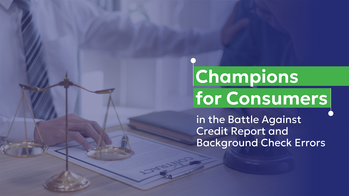 Champions for Consumers in the Battle Against Credit Report and ...