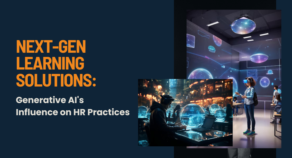 Next-Gen Learning Solutions Generative AI’s Influence on HR Practices ...