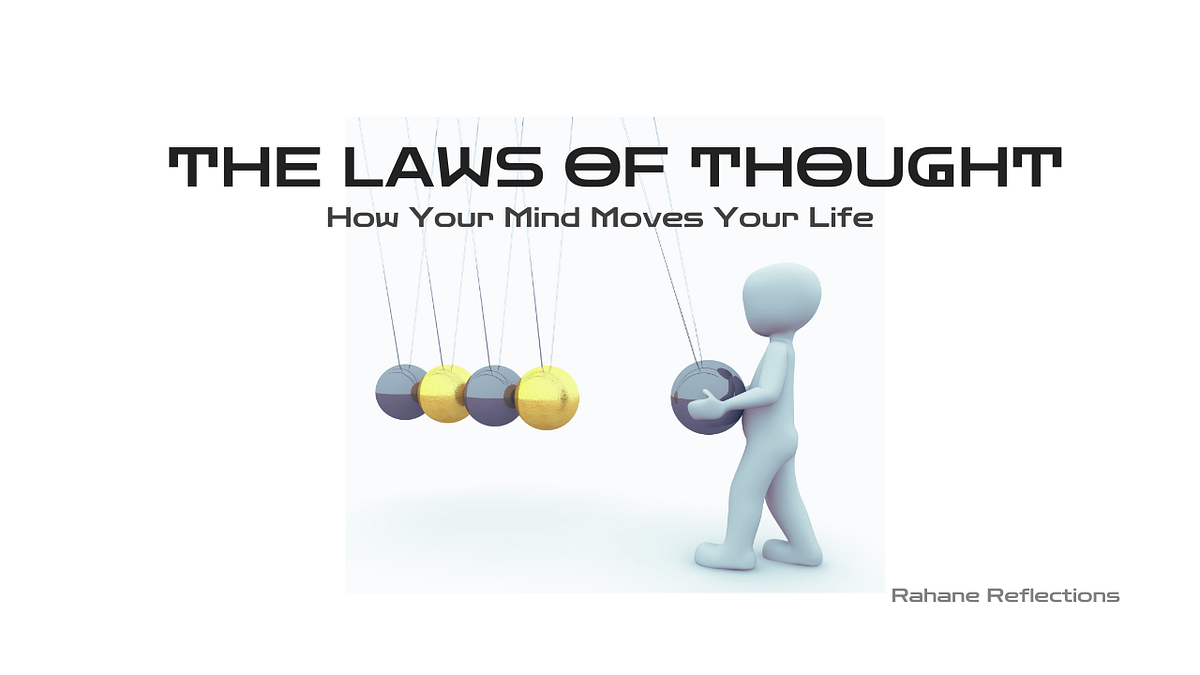 The Laws of Thought: How Your Mind Moves Your Life | by The Rahane ...