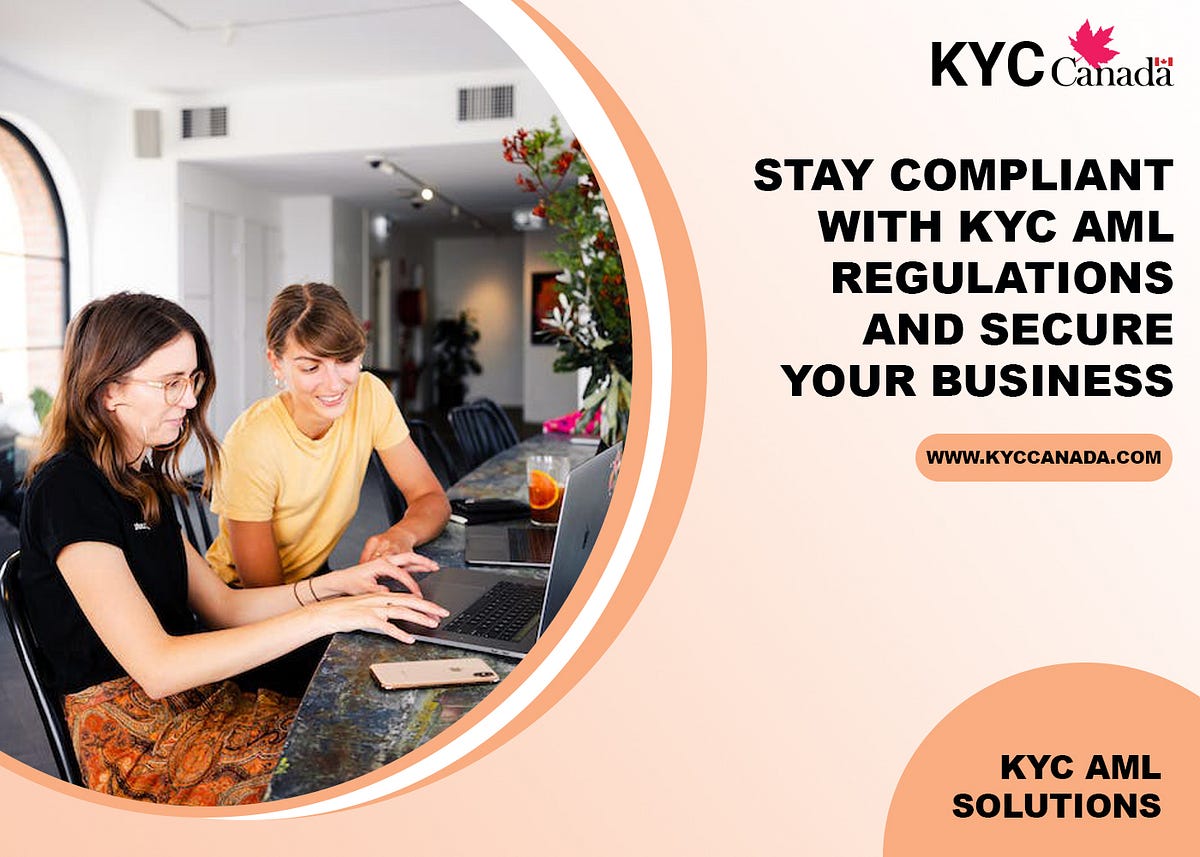 How to Stay Compliant with KYC AML Regulations in Canada? | by KYC Canada | Nov, 2023 | Medium