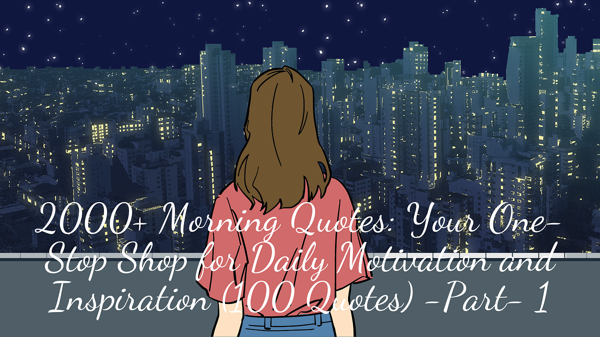 Inspirational Quotes for Every Morning: 2000+ Motivational Quotes to ...