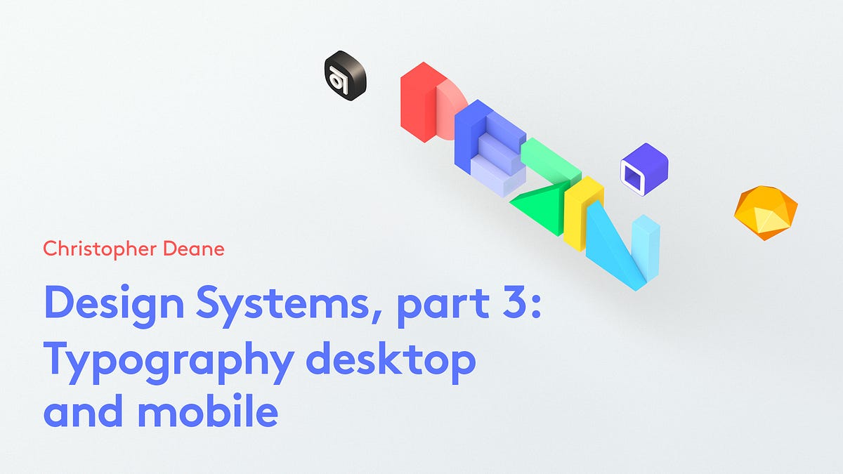 Design Systems, part 3: Typography desktop and mobile | by Christopher ...