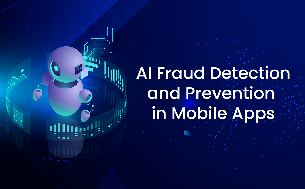 AI Fraud Detection and Prevention in Mobile Apps | by Harsh Shah | Medium
