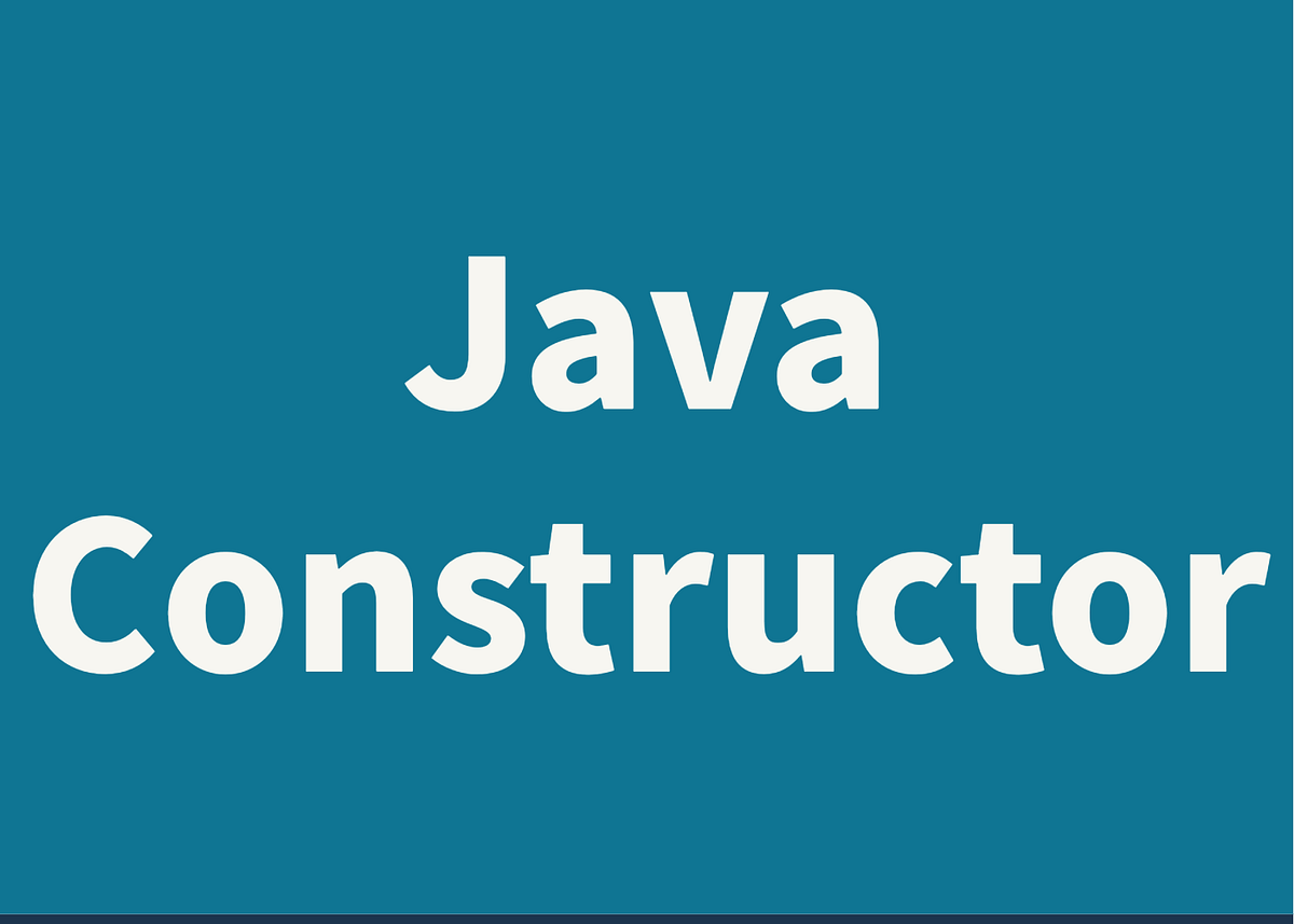 Java Constructor. In this article, we’ll go through what… | by Georgios ...