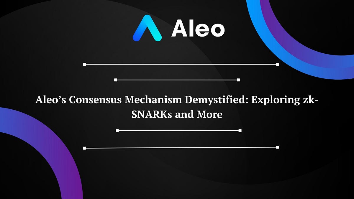Aleo’s consensus mechanism demystified: exploring zk-SNARKs and more | by Himera | Medium