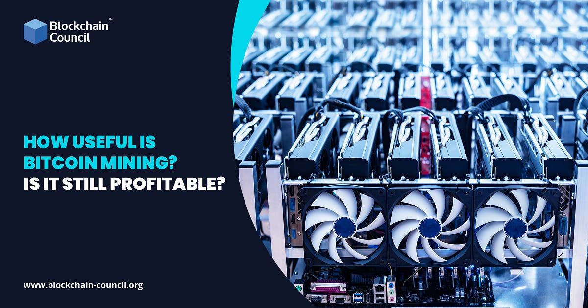 How valuable is Bitcoin Mining? Is it still profitable? | by Rashmeet Kaur | Blockchain Council ...