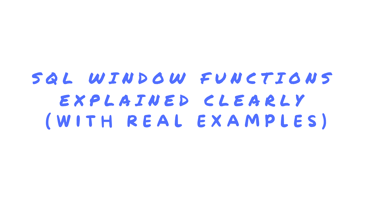SQL Window Functions Explained Clearly (With Real Examples) | by Mathur ...