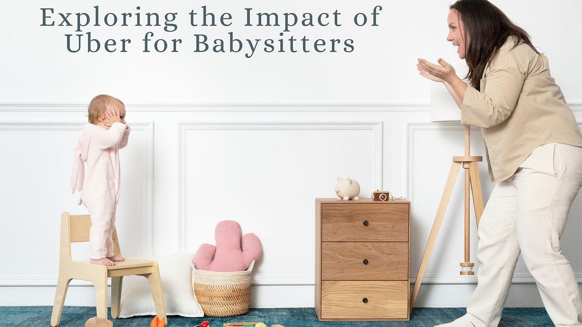 Revolutionizing Childcare: Exploring the Impact of Uber for Babysitters ...