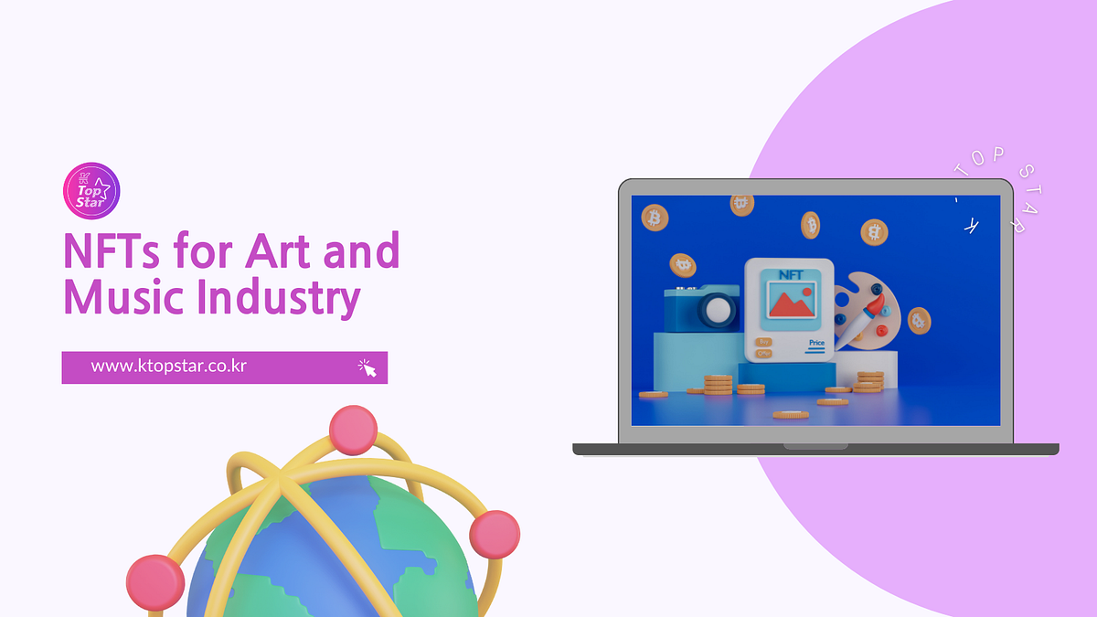 NFTs for Art and Music Industry - K-TOPSTAR - Medium