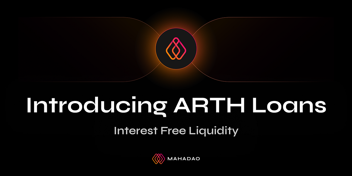 Introducing ARTH Loans — Interest-free liquidity | by Steven Enamakel ...