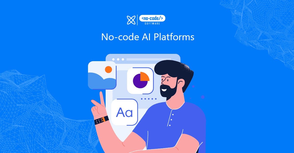No-Code AI Platforms. No-code AI platforms are tools that… | by No-code Software | Medium