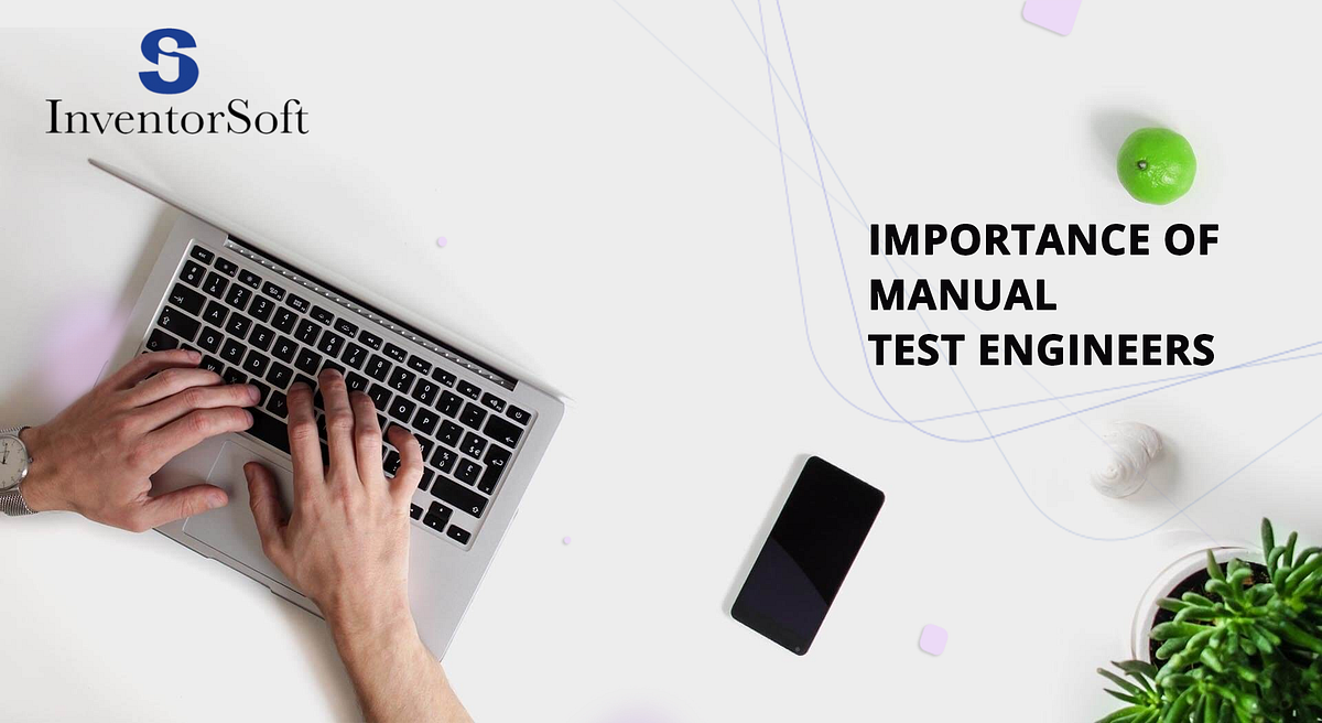 Importance of Manual Test Engineers | by Maksym Goroshkevych | Medium