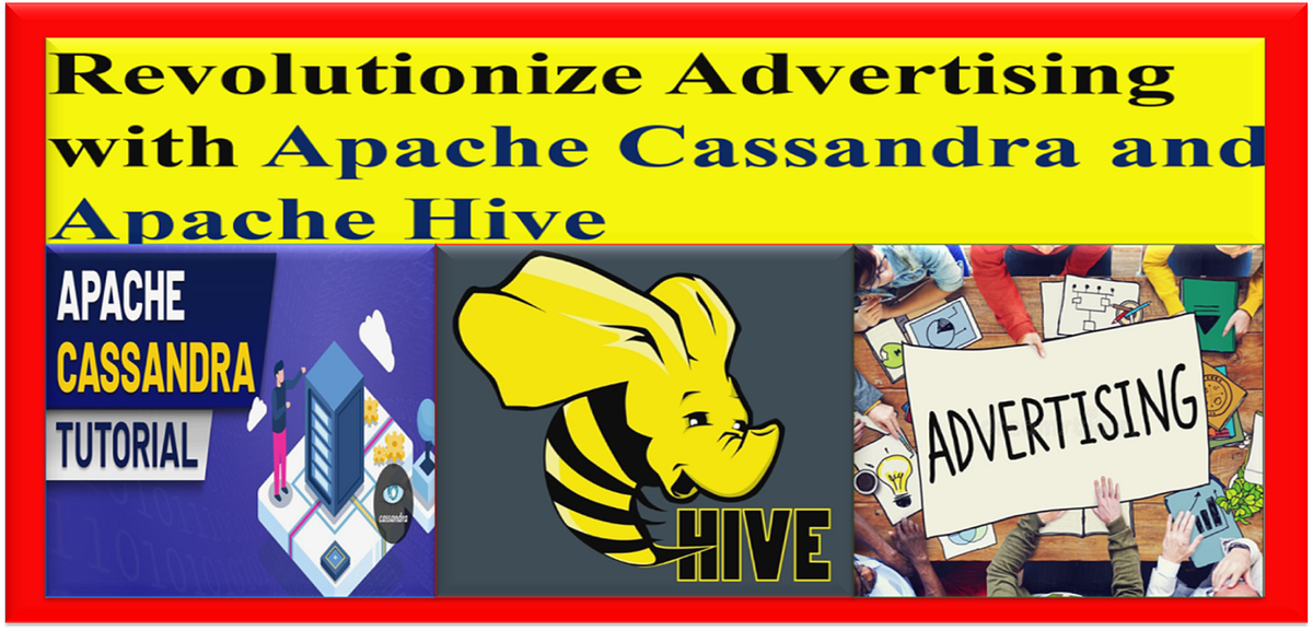 Revolutionizing Advertising Analytics: Apache Cassandra and Apache Hive in a Nutshell | by Jyoti ...