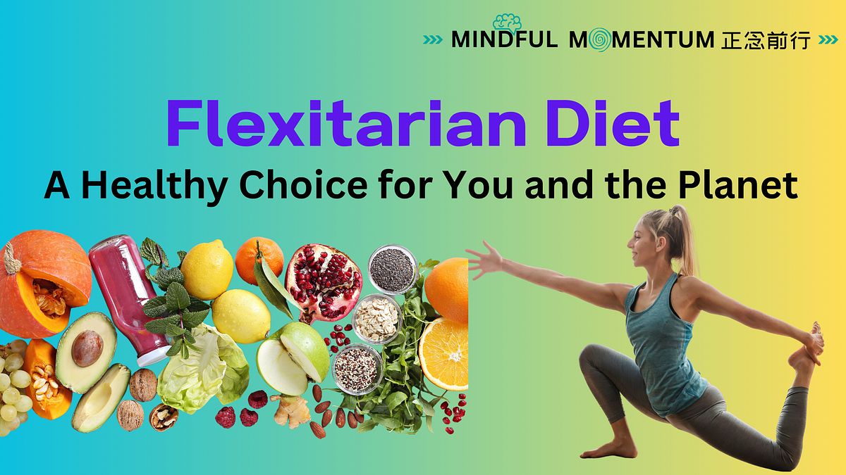Flexitarian Diet: A Healthy Choice for You and the Planet | by ...
