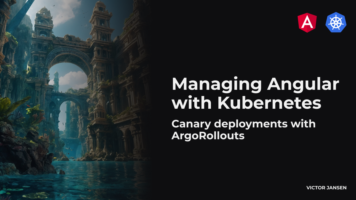 Managing Angular with Kubernetes (Canary deployments with ArgoRollouts ...