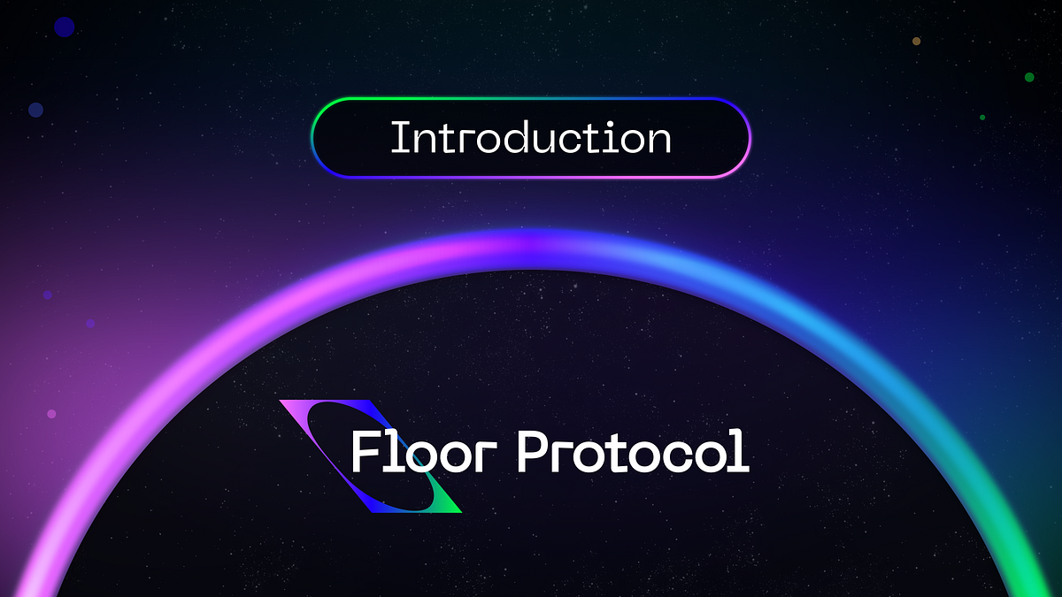 Exploring Floor Protocol: Unleashing the Full Potential of Your NFTs ... Exploring Floor Protocol: Unleashing the Full Potential of Your NFTs ...