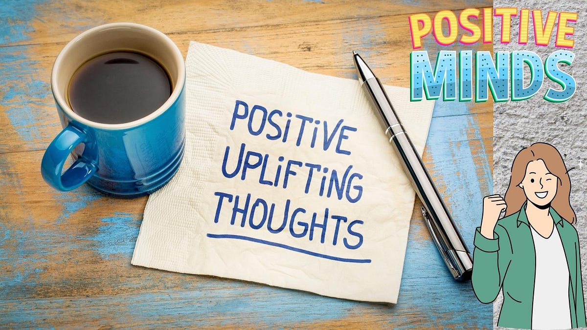 The Power of Positive Thought. Is it possible that the world’s… | by ...