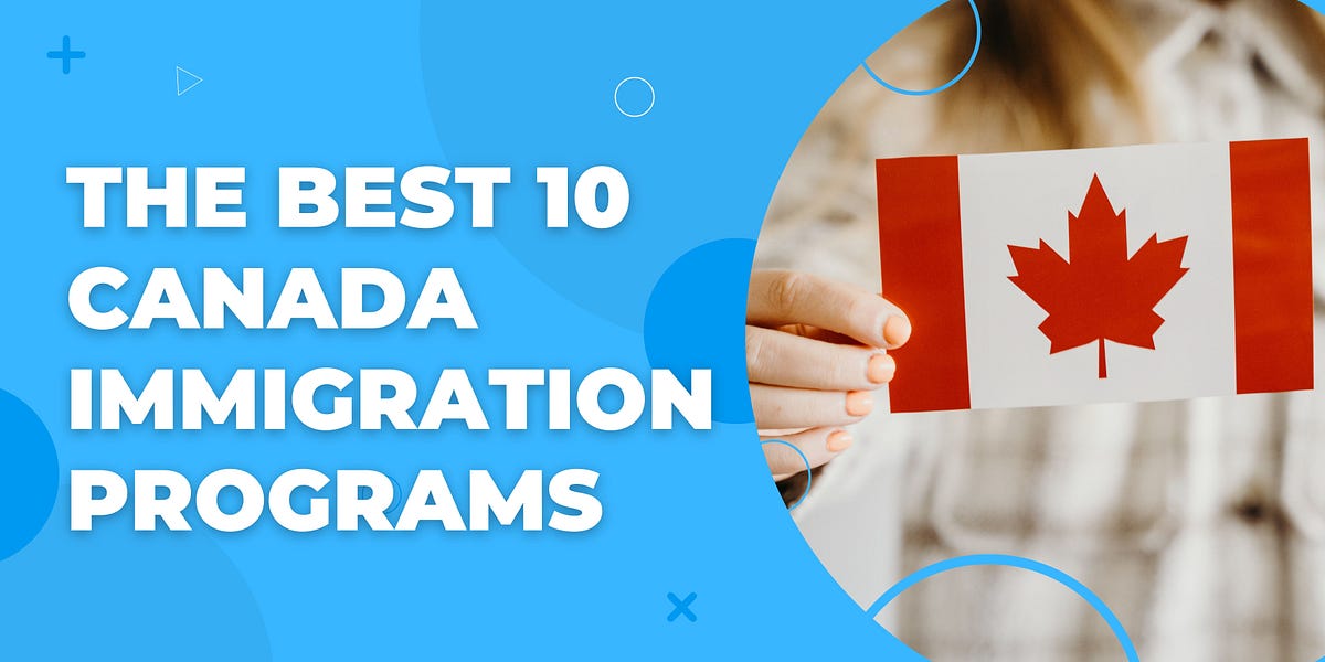 The Best 10 Canada Immigration Programs | by shu_king01 | Jan, 2024 ...