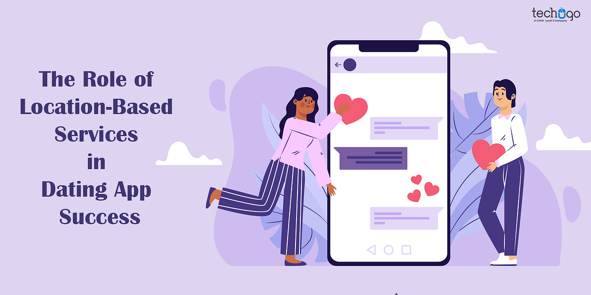 The Role of Location-Based Services in Dating App Success - Techugoapps ...