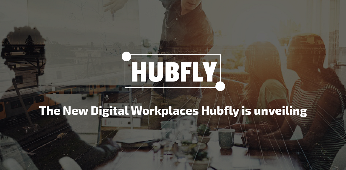 The New Digital Workplaces Hubfly is unveiling | Hubfly | by Hubfly ...