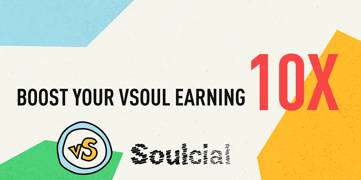 Updated: Earning vSOUL 10x! - Soulcial - Medium