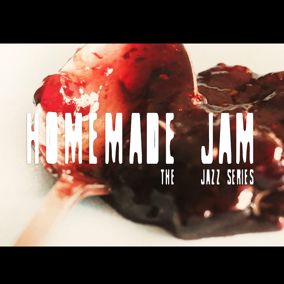 Homemade Jam :: The Jazz Series. “We are putting out the real stuff ...
