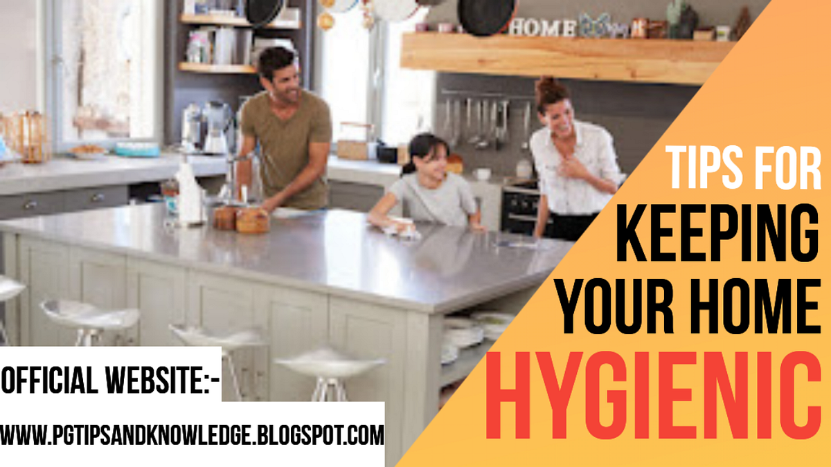 30 Tips for Keeping your home hygienic - PG's Tips and Knowledge - Medium