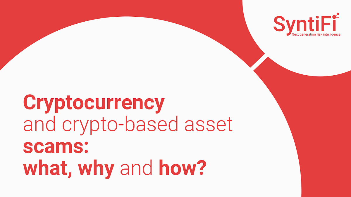 Crypto scams: what, why and how?. Let’s start with two basic questions ...