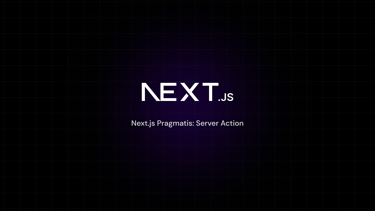 Next.js Pragmatis: Server Action. Bab ini membahas fitur Server Action… | by Nauval | Kredibel ...