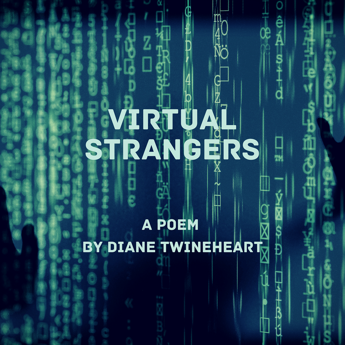 Virtual Strangers. A Poem On Virtual Relationships | by Diane ...