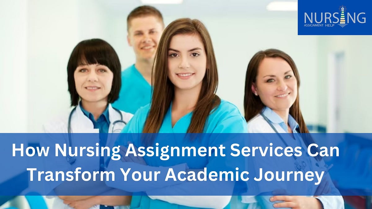 How Nursing Assignment Services Can Transform Your Academic Journey ...