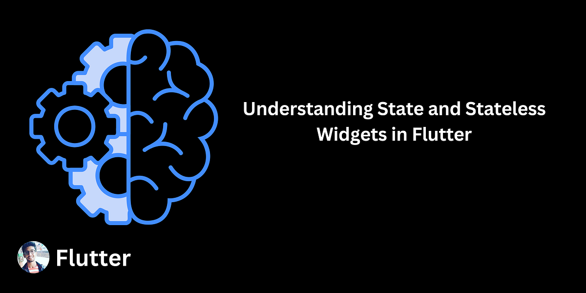 Understanding State and Stateless Widgets in Flutter | by Akshay Sawant | Nerd For Tech | Medium