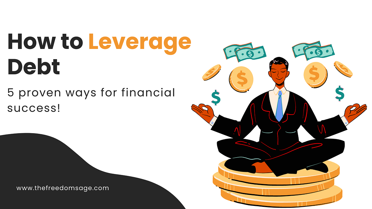 How To Leverage Debt: 5 Proven Ways For Financial Success! | by ...