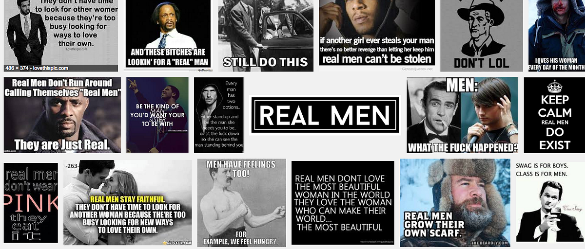 How To Be A Real Man. My commentary on a society in which we… | by ...